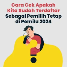Cara Cek Apakah Kita Sudah Terdaftar Sebagai Pemilih Tetap di Pemilu 2024